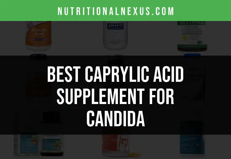 16 Top Caprylic Acid Supplements for Candida Relief