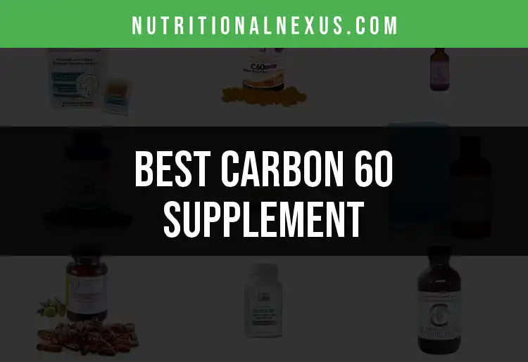 11 Finest Carbon 60 Supplements for Optimal Wellness