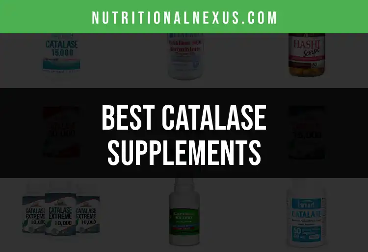 11 Catalase Supplements to Boost Your Health