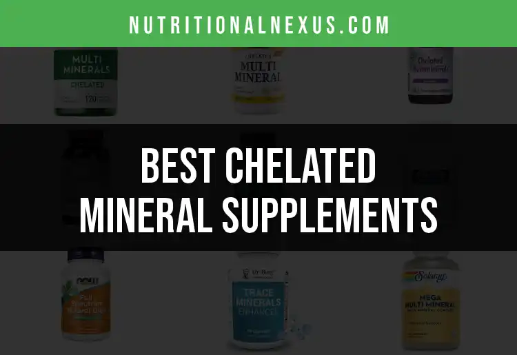 14 Chelated Mineral Supplements Ranked for Optimal Absorption