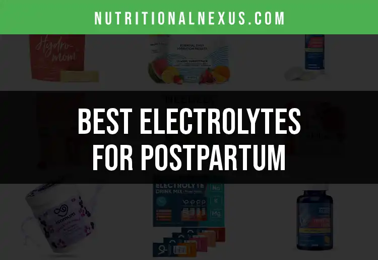 13 Electrolytes for Postpartum: Top Picks for Quick Replenishment