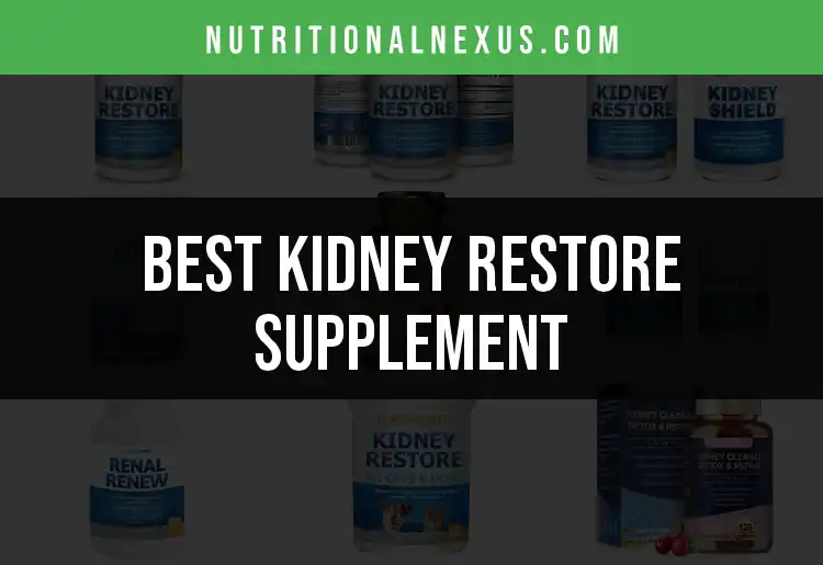17 Top Kidney Restore Supplements for Optimal Health