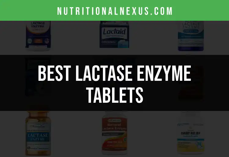 14 Best Lactase Enzyme Tablets for Easier Digestion