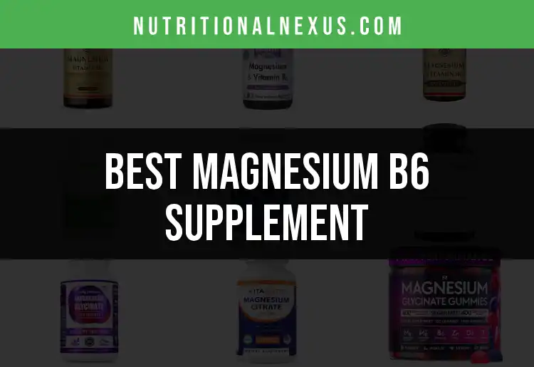 17 Top Magnesium B6 Supplements for Better Balance