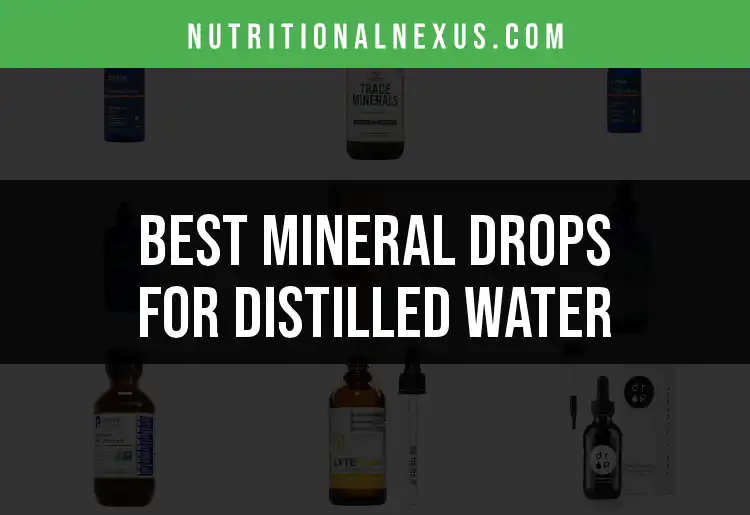 17 Mineral Drops for Distilled Water: The Ultimate Guide