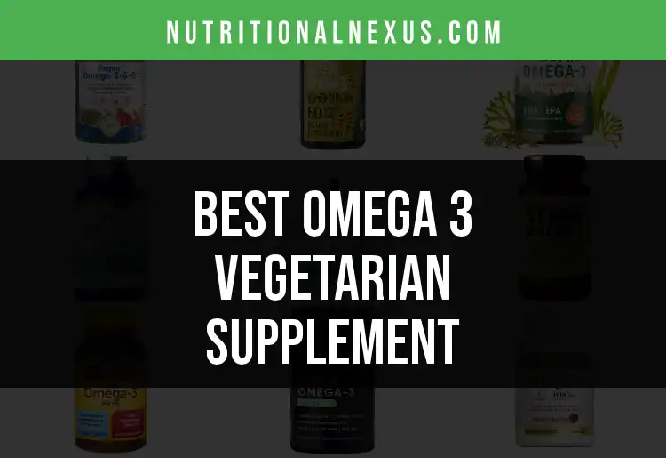 Top 18 Omega 3 Vegetarian Supplements for a Healthy Brain