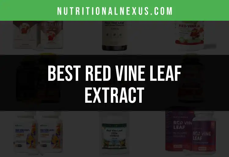 11 Red Vine Leaf Extract Supplements for Your Health