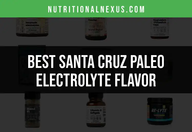 11 Santa Cruz Paleo Electrolyte Flavors Ranked