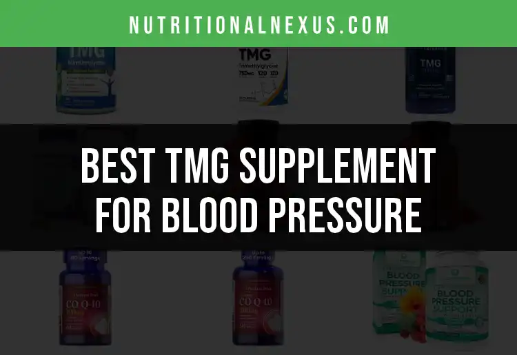 16 TMG Supplements for Blood Pressure You Should Know