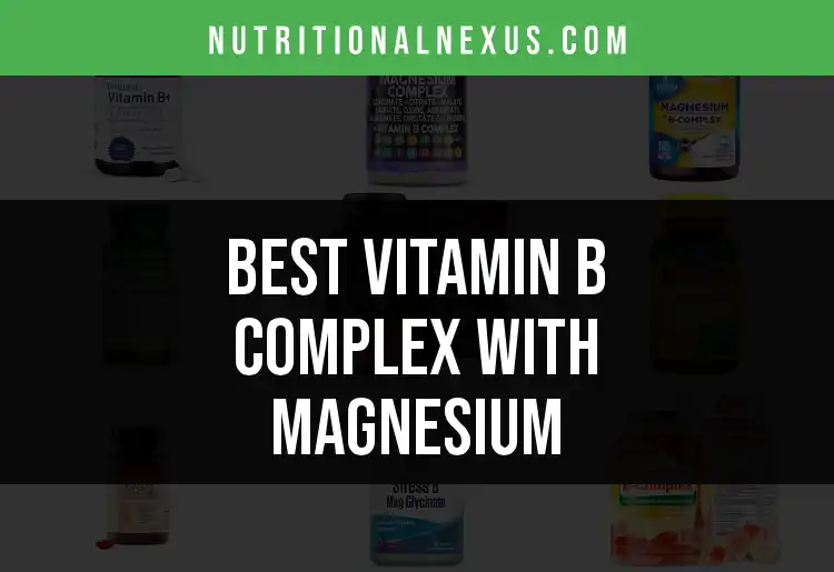 Top 18 Vitamin B Complex With Magnesium Picks