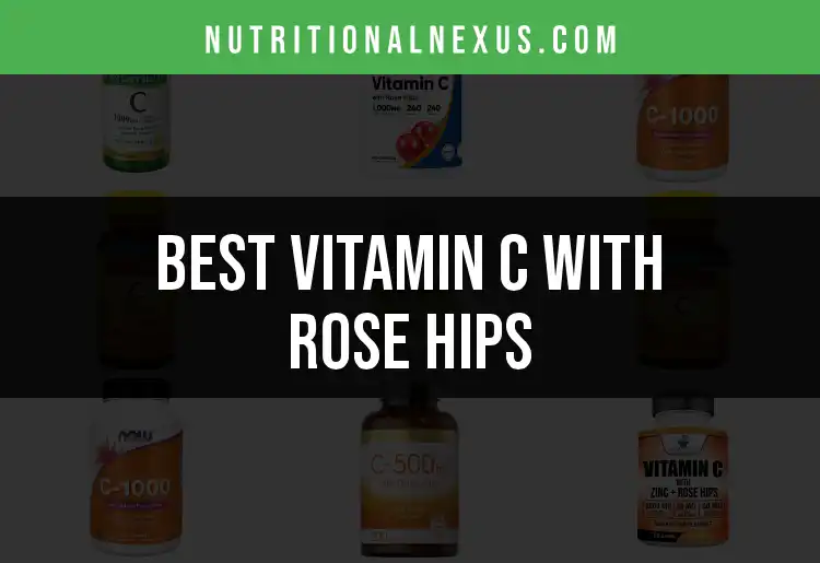 11 Brightest Vitamin C with Rose Hips Supplements